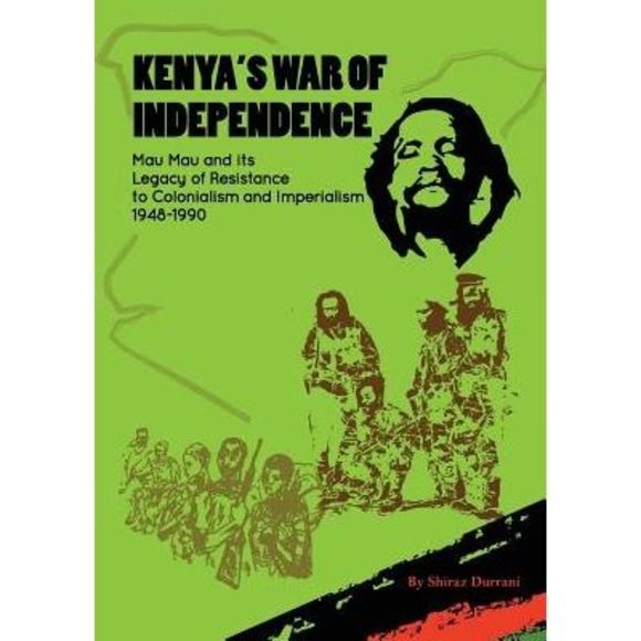 Shiraz Durrani | Other | Kenyas War Of Independence Mau Mau And Its ...